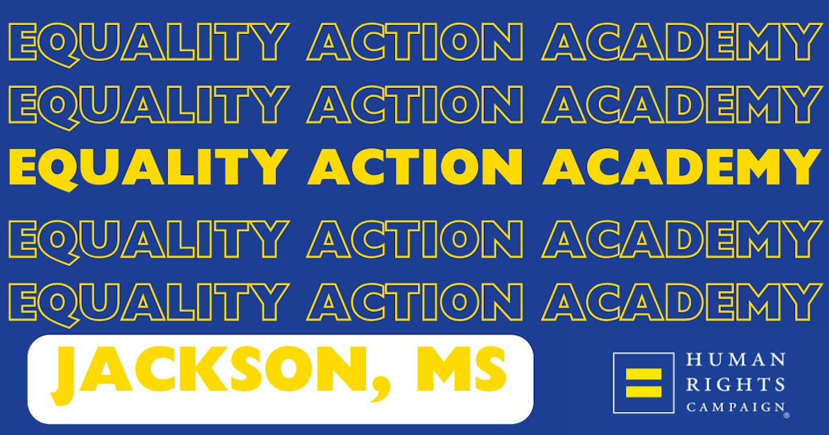 Equality Action Academy - HRC Jackson · Mobilize